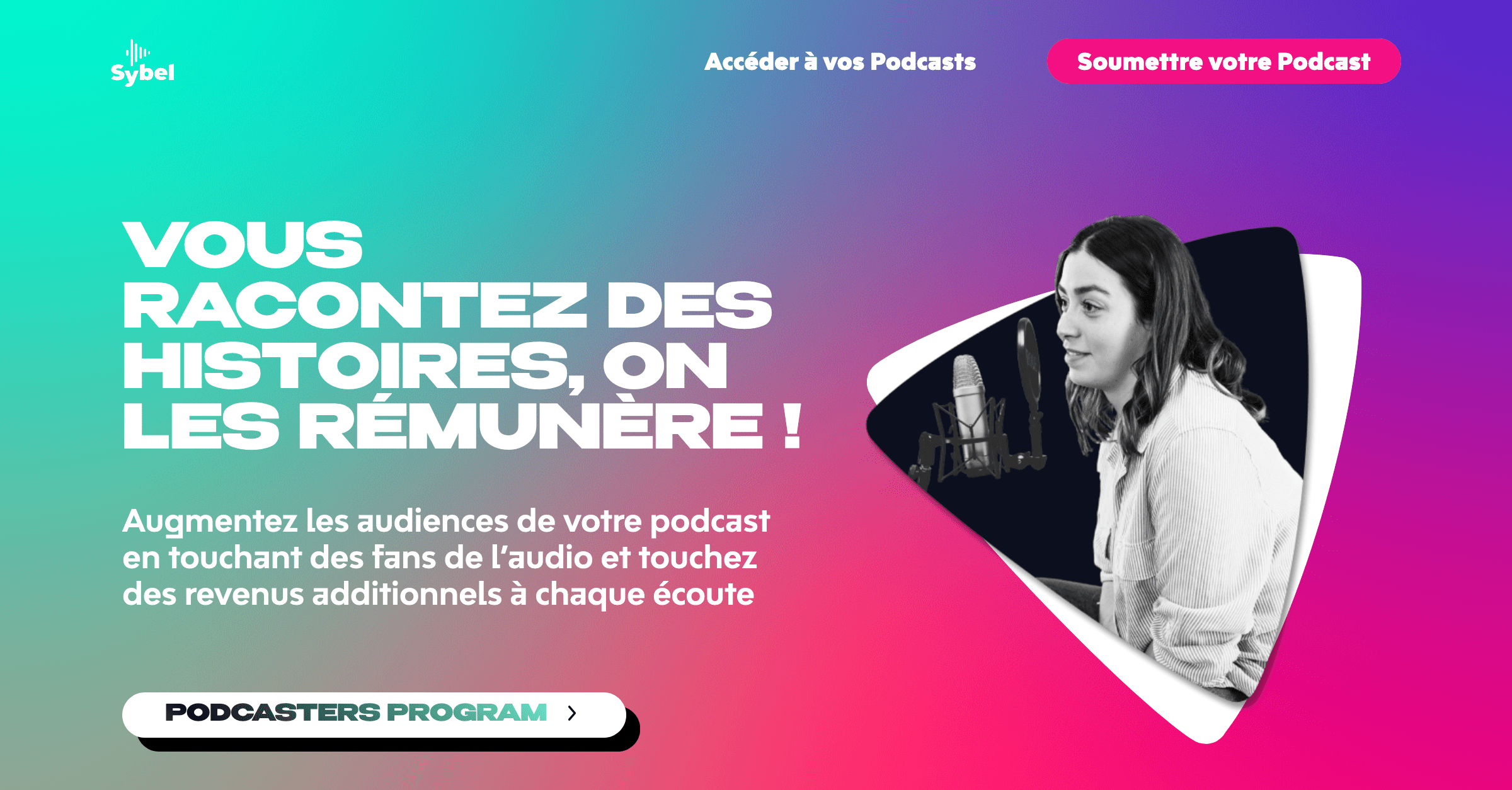 Sybel Podcasters Program | Générez des revenus avec votre podcast